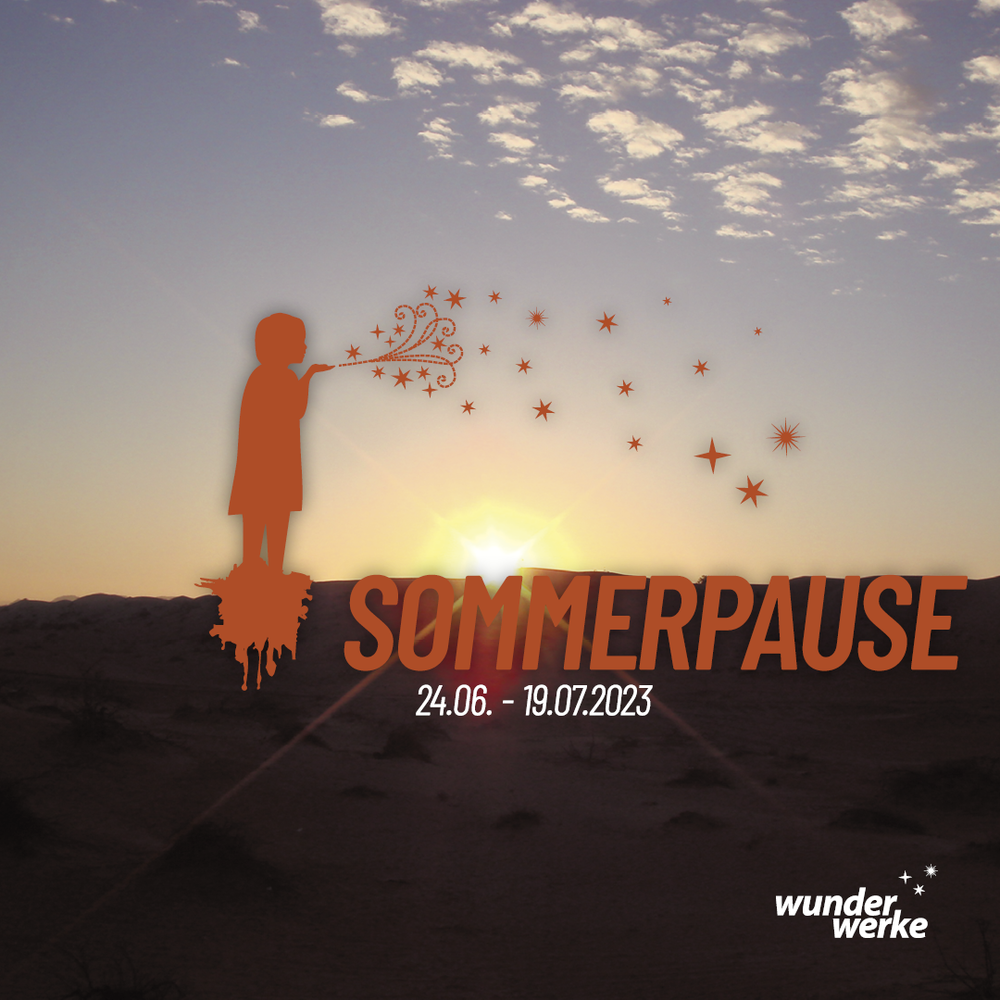 Wunderwerke | SOMMERPAUSE 2023